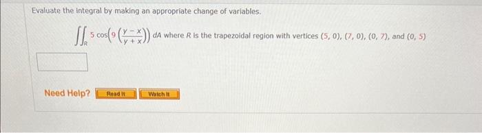 Solved Evaluate the integral by making an appropriate change | Chegg.com
