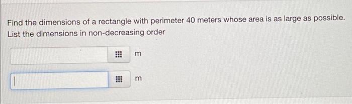 Solved Find the dimensions of a rectangle with perimeter 40 | Chegg.com