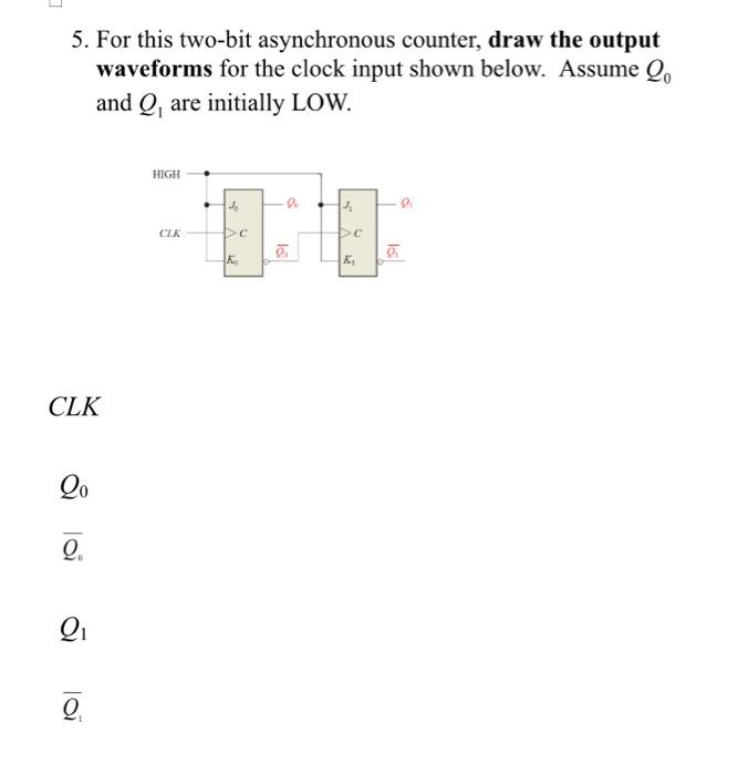 Solved 5. For this two-bit asynchronous counter, draw the | Chegg.com