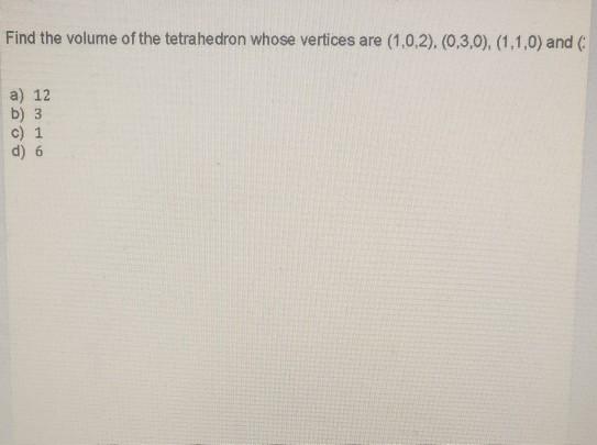 Solved Find the volume of the tetrahedron whose vertices are | Chegg.com