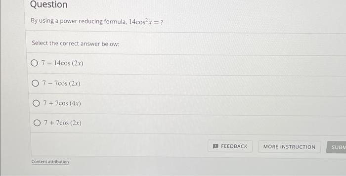 Solved Question By using a power reducing formula, 14cos2x = | Chegg.com