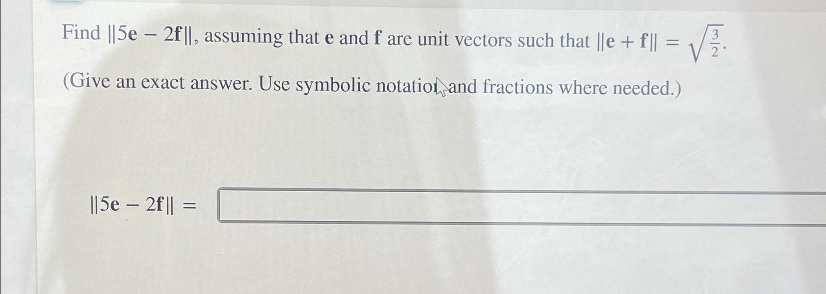 Solved Find ||5e-2f||, ﻿assuming that e ﻿and f ﻿are unit | Chegg.com