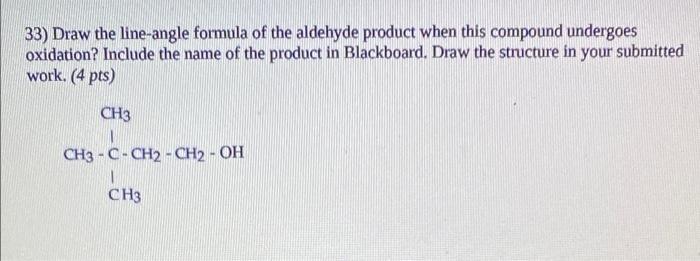 Solved 33) Draw the line-angle formula of the aldehyde | Chegg.com