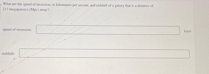 Solved What are the speed of recession, in kilometers per | Chegg.com