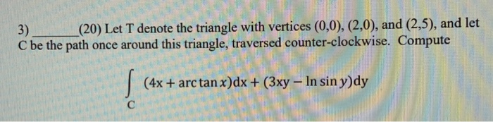 Solved 3) _(20) Let T denote the triangle with vertices | Chegg.com
