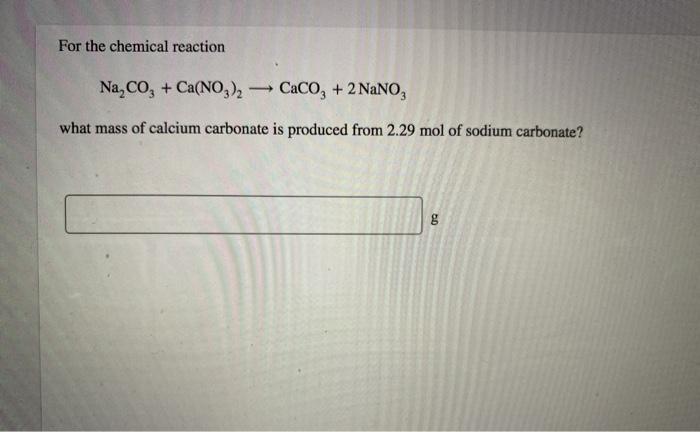 Solved For the chemical reaction Na, Co, + Ca(NO3)2 = CaCo3 | Chegg.com