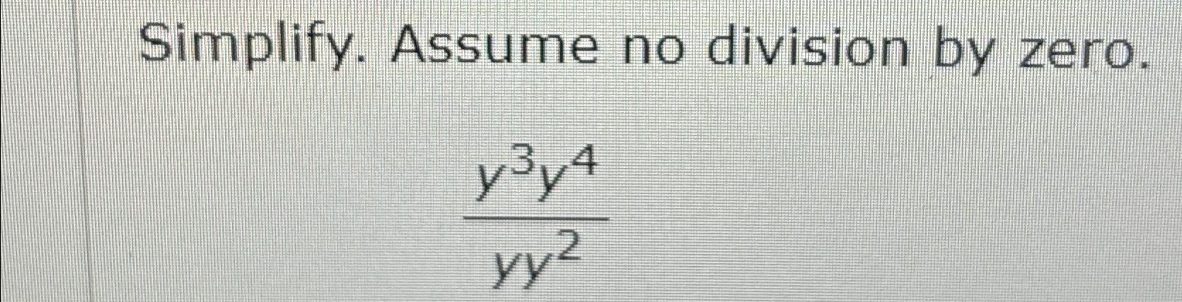 Solved Simplify. Assume no division by zero.y3y4yy2 | Chegg.com