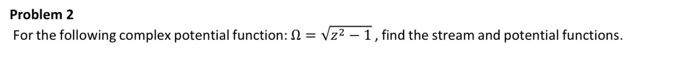 Solved Problem 2For the following complex potential | Chegg.com