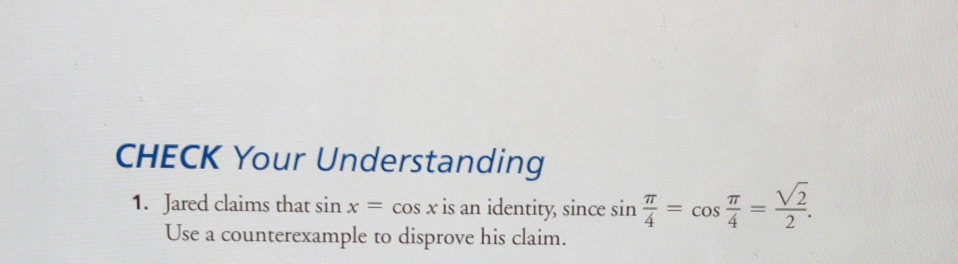 Solved CHECK Your Understanding 1. Jared claims that sin x = | Chegg.com