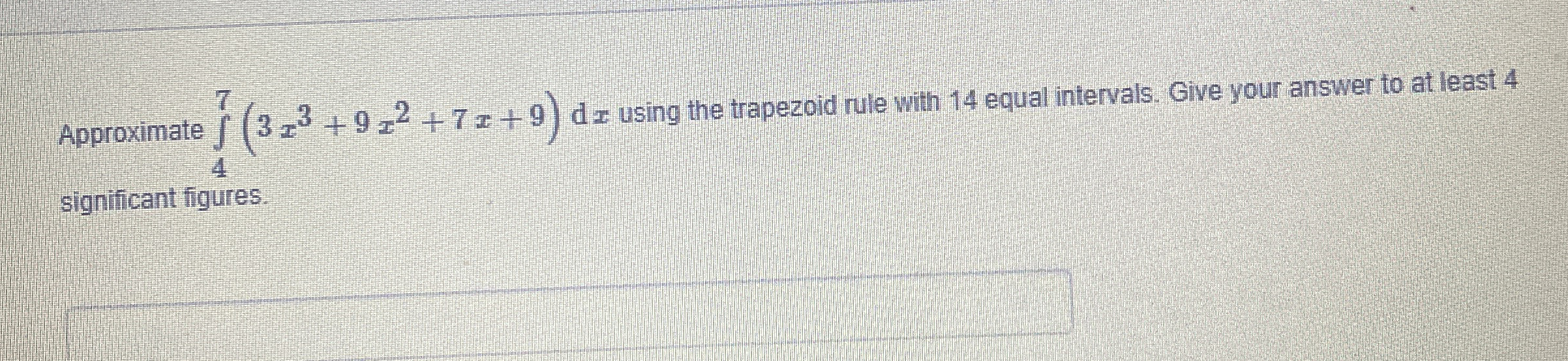 Solved Approximate ∫47(3x3+9x2+7x+9)dx ﻿using the trapezoid | Chegg.com