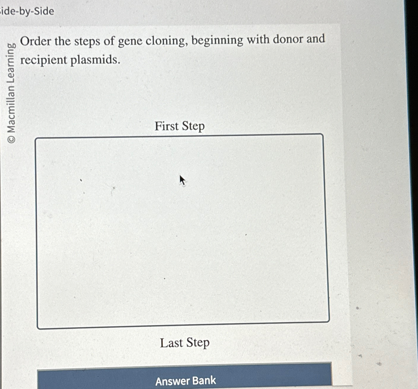 Solved ide-by-SideOrder the steps of gene cloning, beginning | Chegg.com