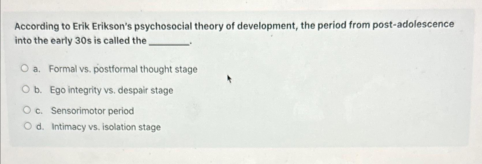 Solved According to Erik Erikson's psychosocial theory of | Chegg.com