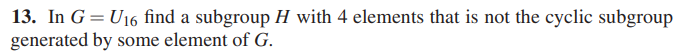 Solved In G=U16 ﻿find a subgroup H ﻿with 4 ﻿elements that is | Chegg.com