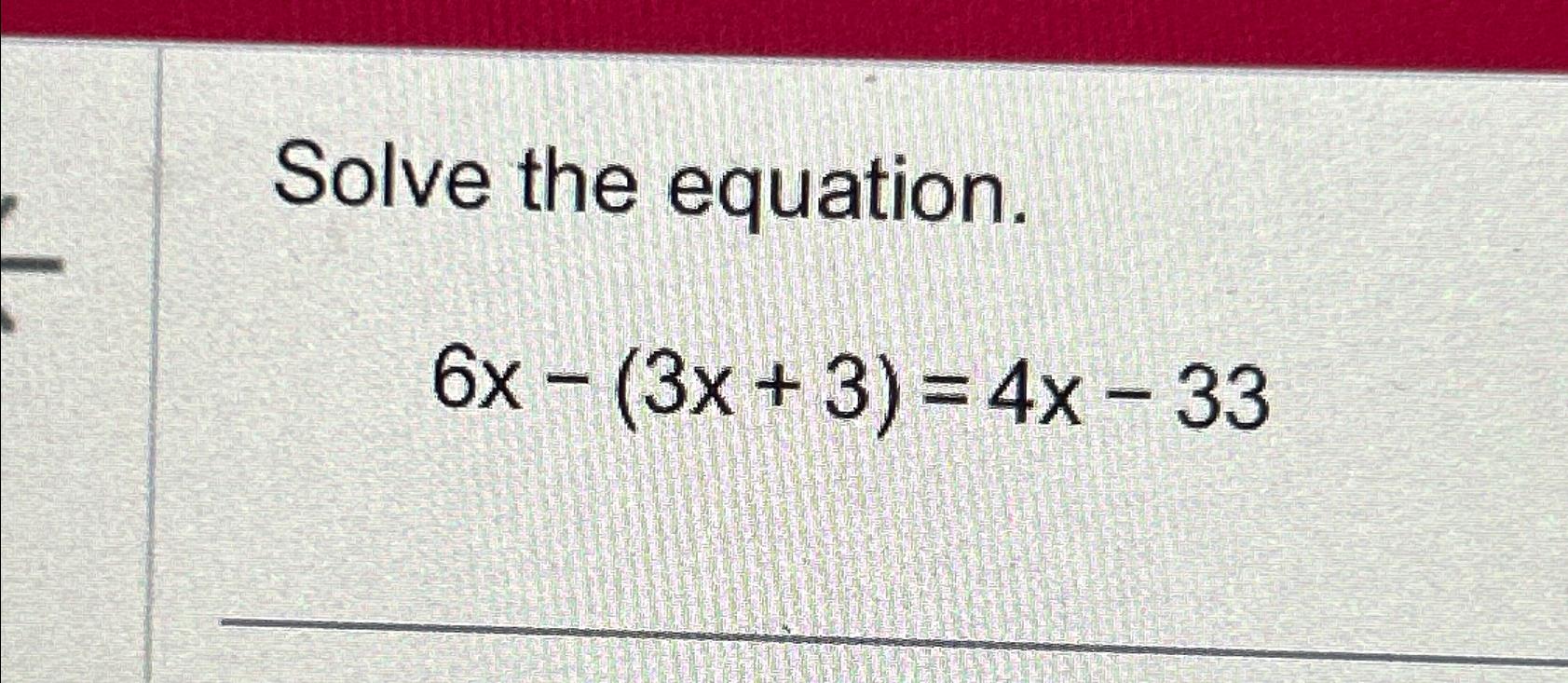 Solved Solve The Equation 6x 3x 3 4x 33