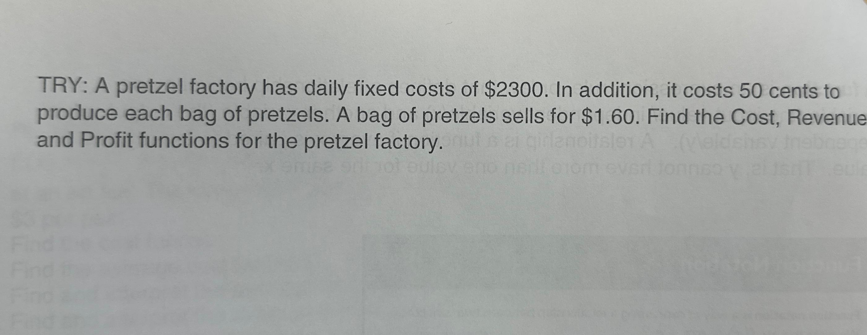 Solved TRY: A pretzel factory has daily fixed costs of | Chegg.com