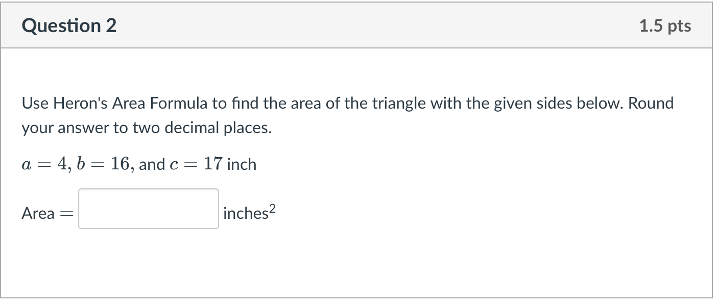 Solved Question 2Use Heron's Area Formula to find the area | Chegg.com