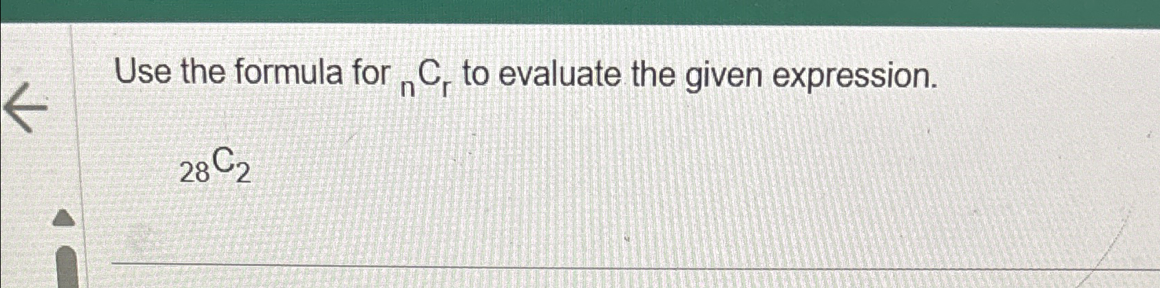 Solved Use the formula for ?nCr ﻿to evaluate the given | Chegg.com