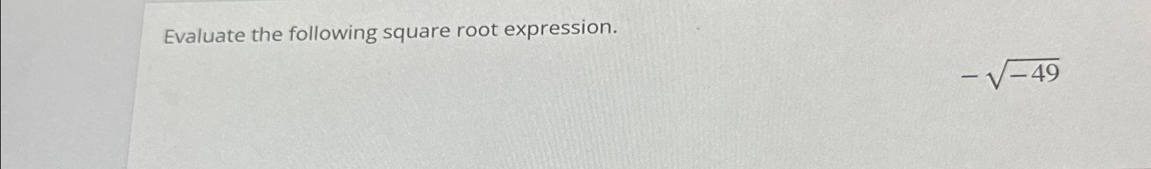 Solved Evaluate the following square root expression.--492 | Chegg.com