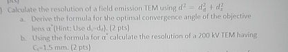 Solved Calculate the resolution of a field emission TEM | Chegg.com