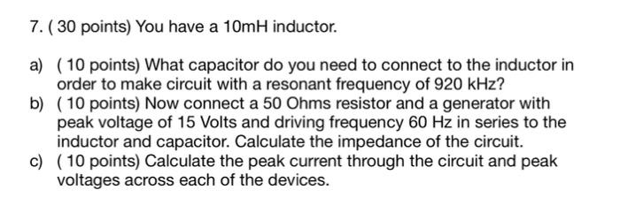 Solved 7. (30 points) You have a 10mH inductor. a) (10 | Chegg.com