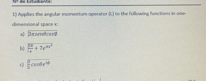 Solved 1) Applies the angular momentum operator ( L) to the | Chegg.com