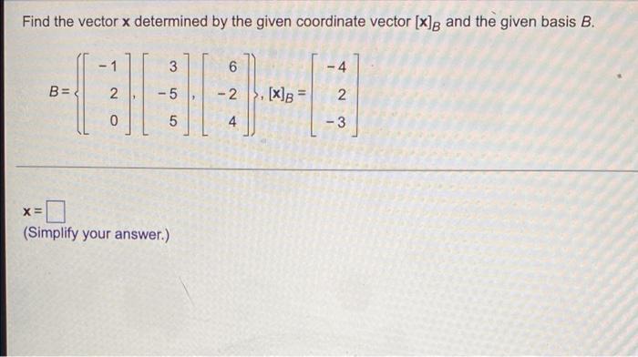 Solved Find the vector x determined by the given coordinate | Chegg.com