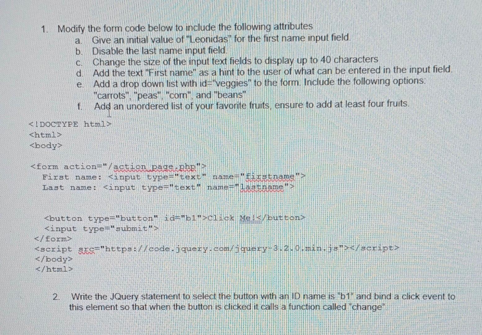 Solved 1. Modify the form code below to include the | Chegg.com