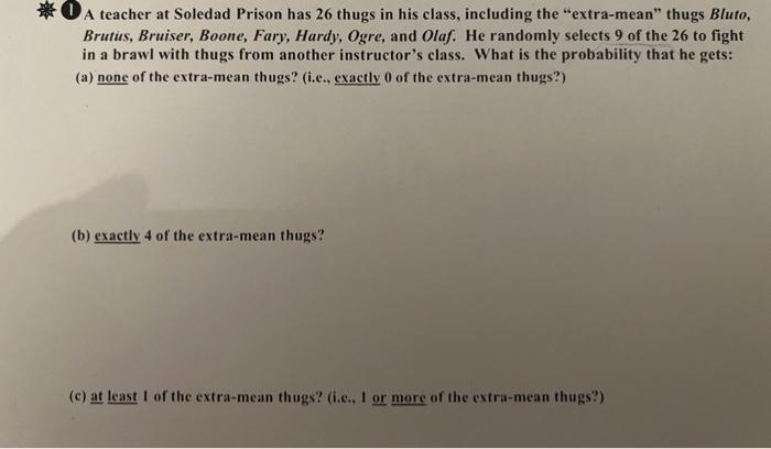 Solved (1) A teacher at Soledad Prison has 26 thugs in his | Chegg.com