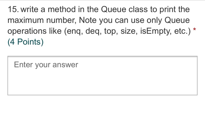 Solved 15 Write A Method In The Queue Class To Print The 6570