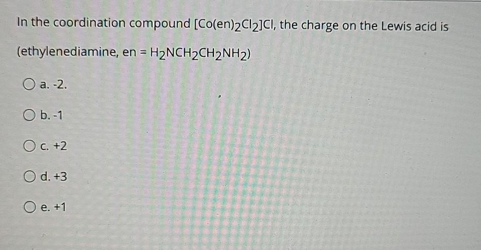 Solved In the coordination compound [Co(en)2Cl2]CI, the | Chegg.com