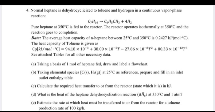 Solved 4. Normal heptane is dehydrocyclicized to toluene and | Chegg.com