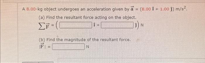 A 8 00 Kg Object Undergoes An Acceleration Given By A