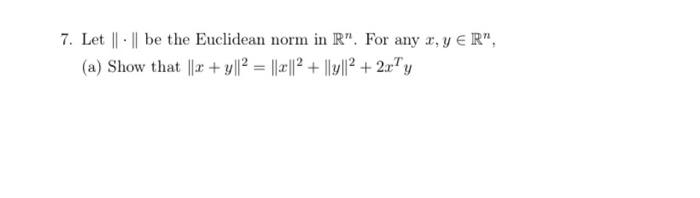 Solved 7. Let ∥⋅∥ be the Euclidean norm in Rn. For any | Chegg.com