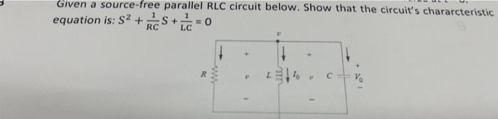 Solved Given a source-free parallel RLC circuit below. Show | Chegg.com