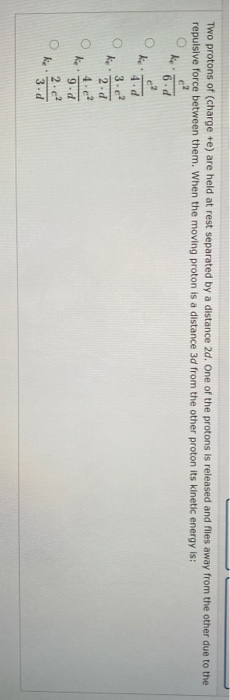 Solved Two protons of charge +e) are held at rest separated | Chegg.com