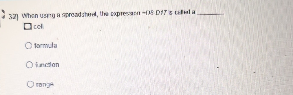 Solved When using a spreadsheet, the expression =D8-D17 ﻿is | Chegg.com