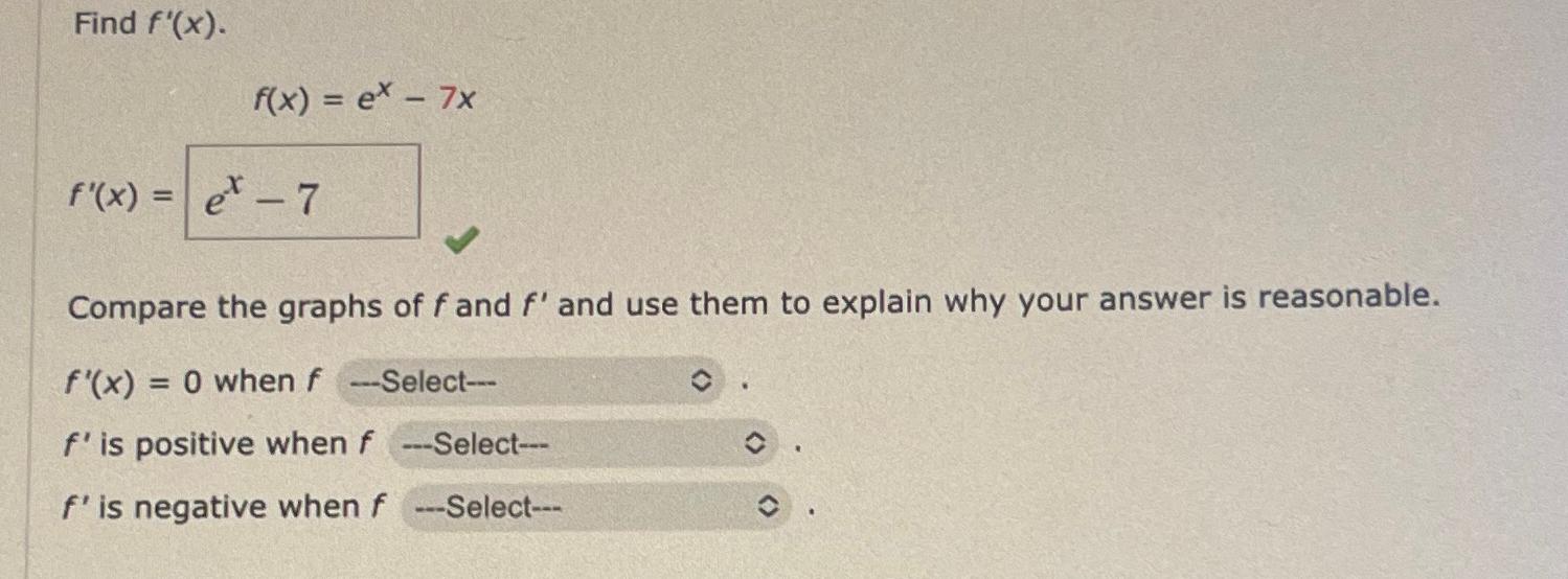 Solved Find f'(x)f(x)=ex-7xf'(x)=Compare the graphs of f | Chegg.com