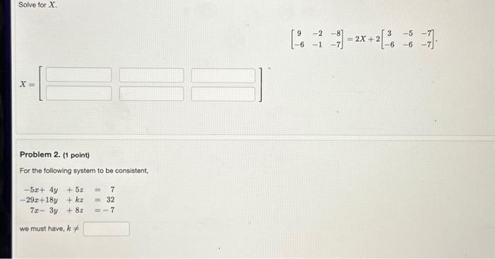Solved Solve for X. [9−6−2−1−8−7]=2X+2[3−6−5−6−7−7]. X=[ | Chegg.com