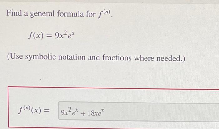 Solved Find a general formula for f(n). f(x)=9x2ex (Use | Chegg.com