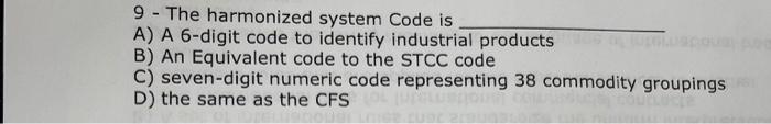 Solved 9 - The harmonized system Code is A) A 6-digit code | Chegg.com
