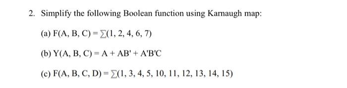 Solved 2. Simplify the following Boolean function using | Chegg.com
