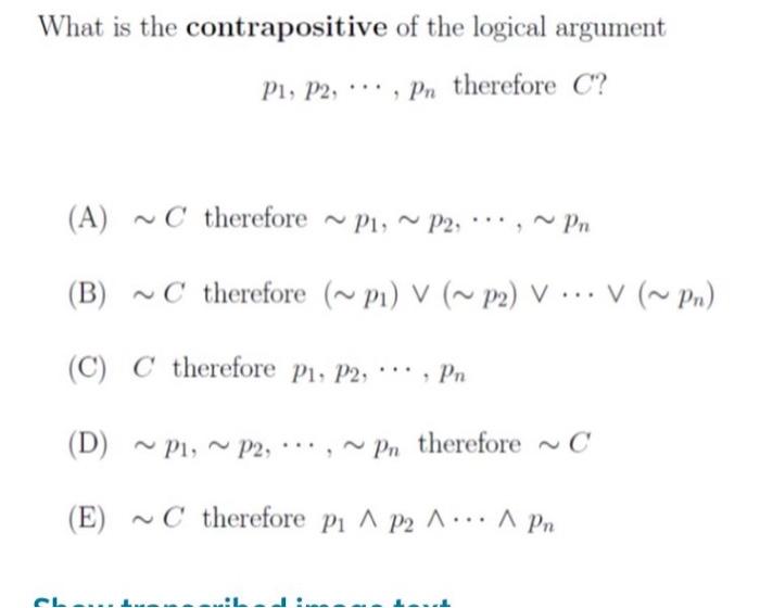 Solved What is the contrapositive of the logical argument | Chegg.com