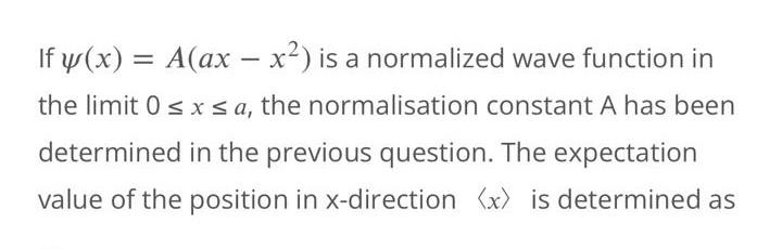 Solved If ψ(x)=A(ax−x2) is a normalized wave function in the | Chegg.com