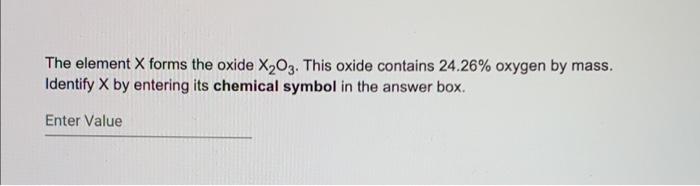 Solved The element X forms the oxide X2O3. This oxide | Chegg.com