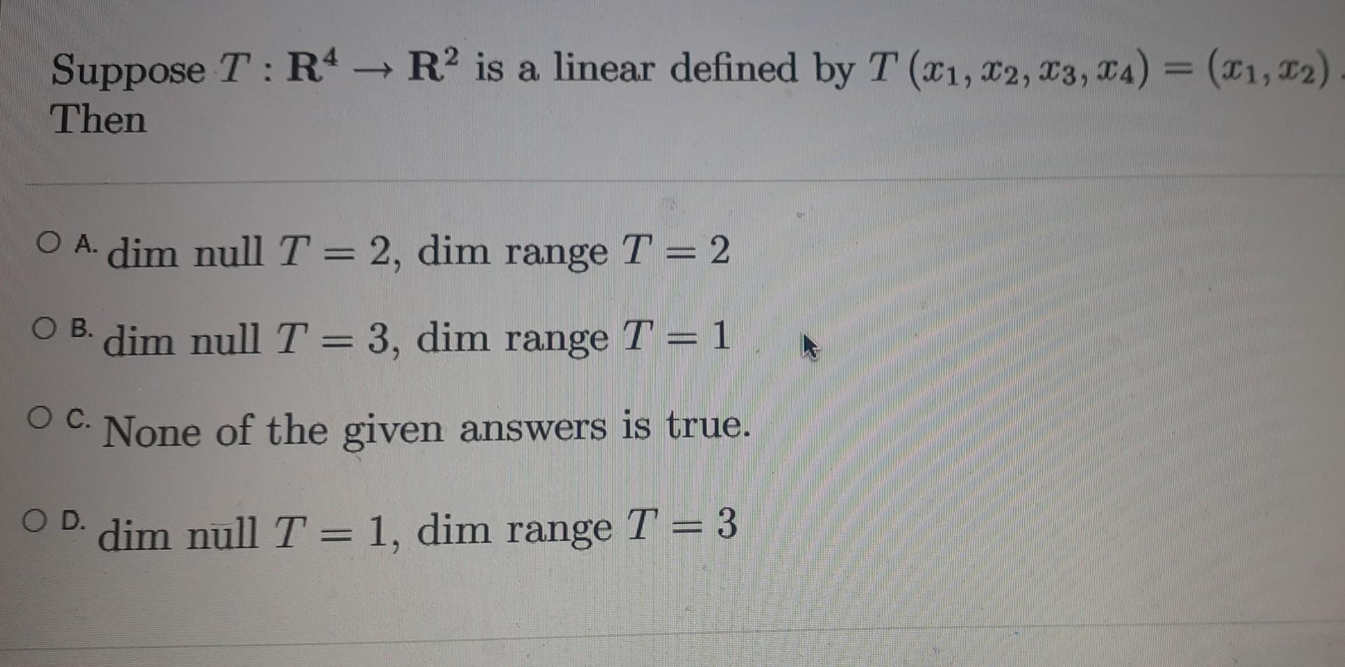 Solved Suppose T:R4→R2 is a linear defined by | Chegg.com