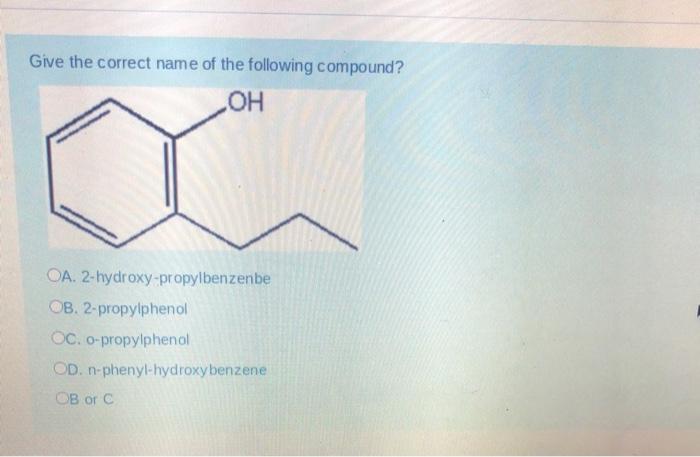 Solved Give the correct name of the following compound? ОН | Chegg.com