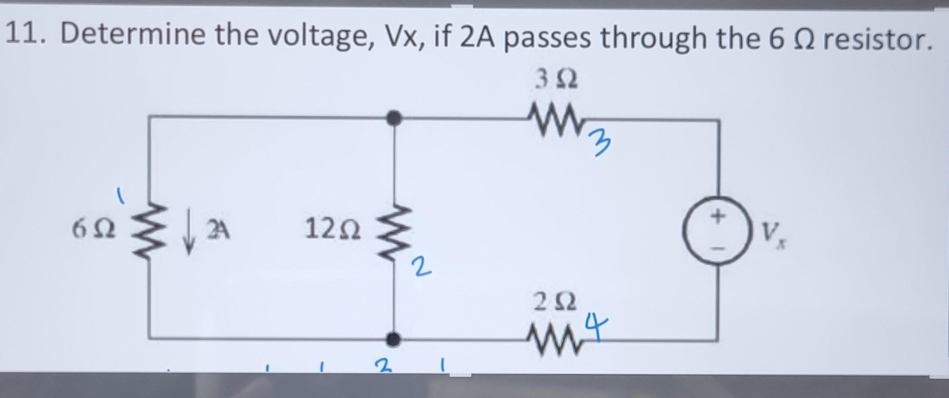 Solved 11. Determine the voltage, Vx, if 2 A passes through | Chegg.com