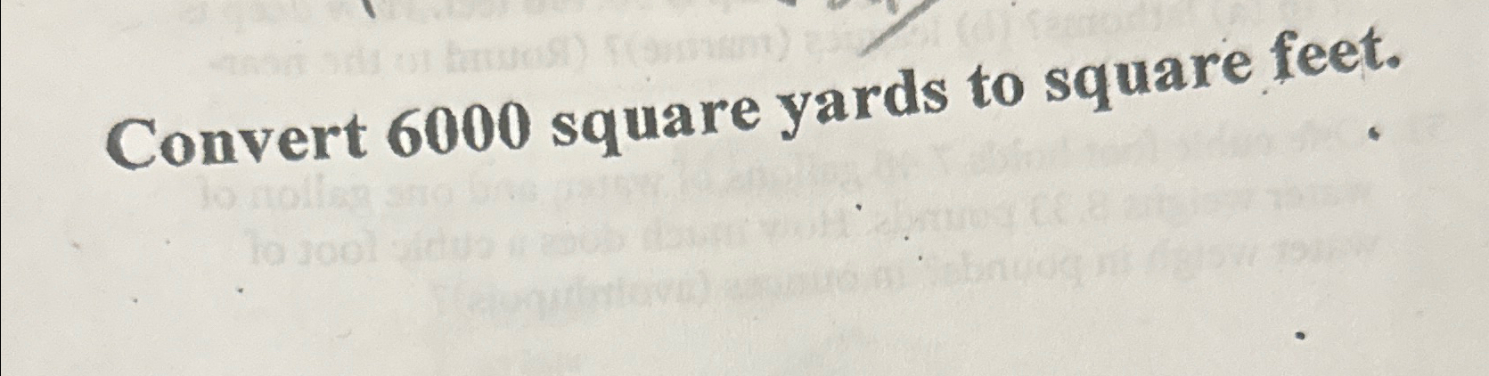 Solved Convert 6000 ﻿square yards to square feet. | Chegg.com