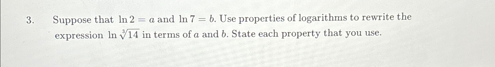 Solved Suppose that ln2=a and ln7=b. ﻿Use properties of | Chegg.com