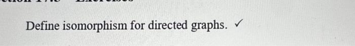 Solved Define isomorphism for directed graphs. | Chegg.com